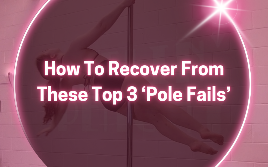 How To Recover From These Top 3 ‘Pole Fails’ - Pole Dancing Classes Wirral